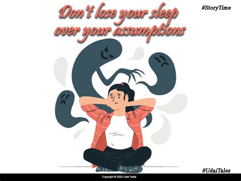 Dont Lose Your Sleep Over Your Assumptions Udai Tales