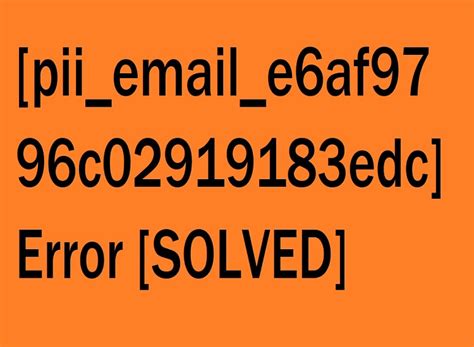 How To Fix Piiemaile6af9796c02919183edc Error Code Digi Help