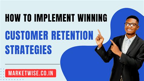 How To Implement Winning Customer Retention Strategies Marketwise