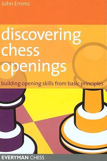Discovering Chess Openings Building Opening Skills From Basic
