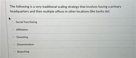 Solved The Following Is A Very Traditional Scaling Strategy