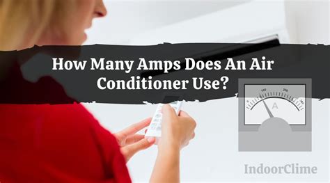 How Many Amps Does An Air Conditioner Use IndoorClime
