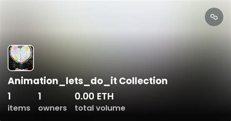 Animation Lets Do It Collection Collection OpenSea