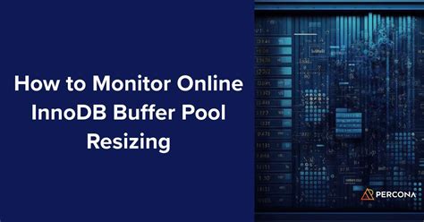 How To Monitor Online Innodb Buffer Pool Resizing Percona Blog