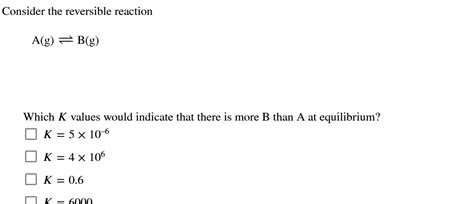 Solved Consider The Reversible Reactiona G ⇌b G Which K