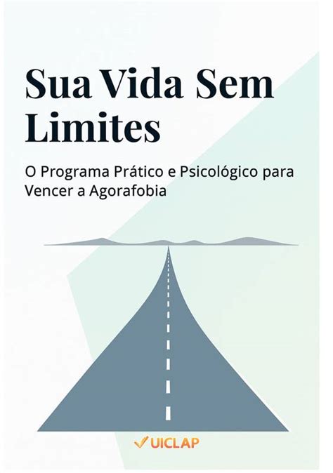 Sua Vida Sem Limites O Programa Prático E Psicológico Para Vencer A
