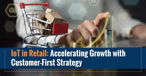 Iot In Retail Industry Customer First Strategy And Smart Retail