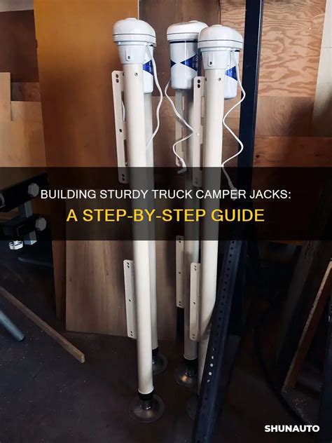 Building Sturdy Truck Camper Jacks A Step By Step Guide Shunauto