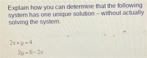 Solved Explain How You Can Determine That The Following System Has One Unique Solution