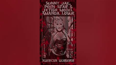 Amanda Logue Aka Porn Star Sunny Dae American Murderer Youtube