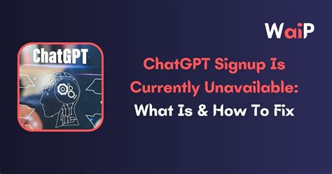 Chatgpt Signup Is Currently Unavailable What Is And How To Fix Wide Ai Prompts