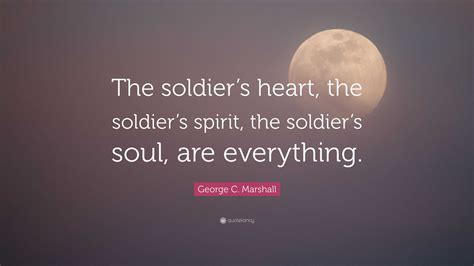 George C Marshall Quote The Soldiers Heart The Soldiers Spirit