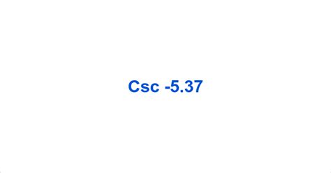 csc 5 37 csc minus 5 37 value what is the csc of 5 37 radians