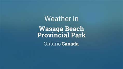 Weather For Wasaga Beach Provincial Park Ontario Canada