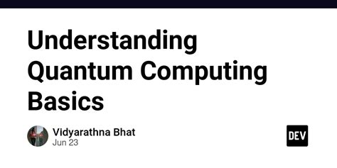 Understanding Quantum Computing Basics DEV Community