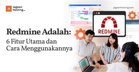 Mengenal Redmine Fitur Utama Dan Cara Menggunakannya