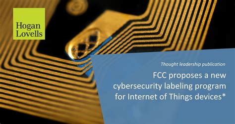 Beth Roberts On Linkedin Fcc Proposes A New Cybersecurity Labeling Program For Internet Of Things…