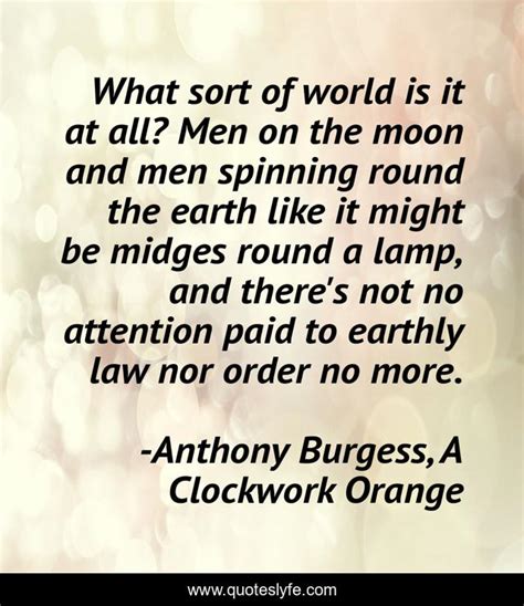 What Sort Of World Is It At All Men On The Moon And Men Spinning Roun Quote By Anthony