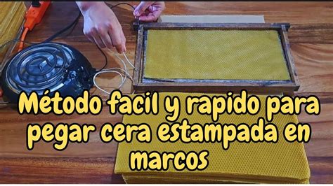 Apicultura Como Pegar Láminas De Cera Estampada En Los Marcos Youtube