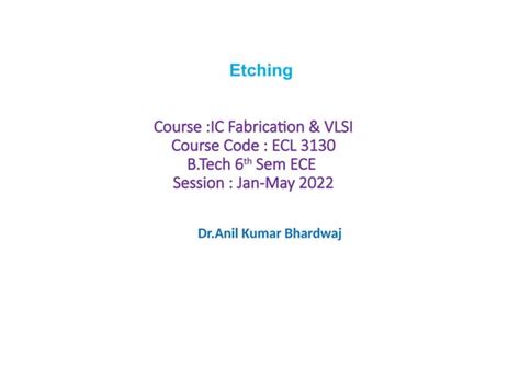 Etching In Vlsi Fabrication Techniques Of Modern Ppt Chemistry