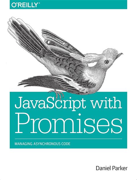 Javascript With Promises Managing Asynchronous Code Ebook Parker Daniel Kindle