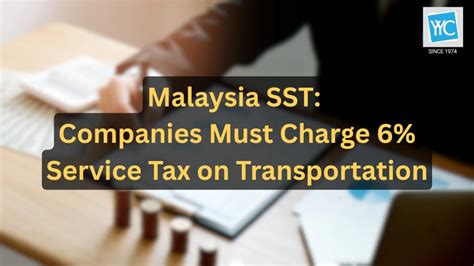 Malaysia Sst 6 Service Tax On Transportation Yyc