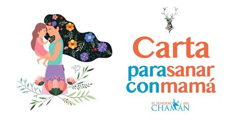Carta Para Sanar Con Mamá El Sendero Del Chaman