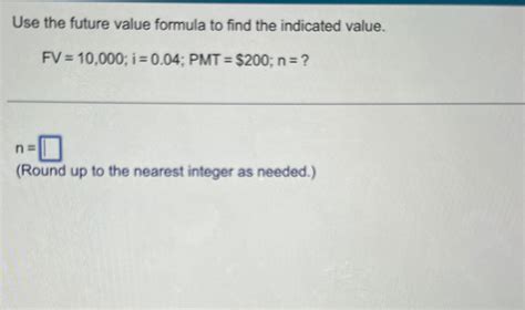 Solved Use The Future Value Formula To Find The Indicated Chegg