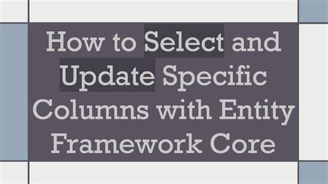 How To Select And Update Specific Columns With Entity Framework Core Youtube
