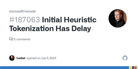 Initial Heuristic Tokenization Has Delay · Issue 187063 · Microsoftvscode · Github