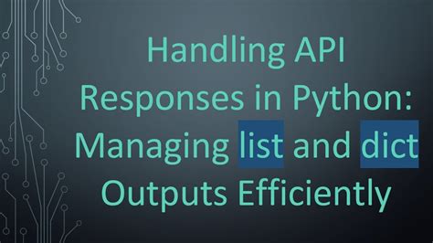 Handling Api Responses In Python Managing List And Dict Outputs Efficiently Youtube
