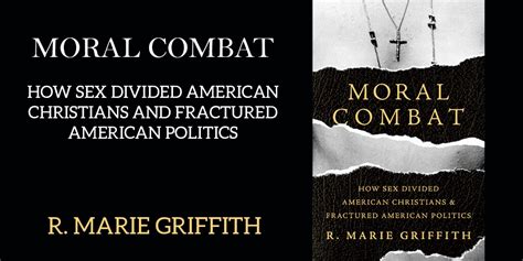 Moral Combat How Sex Divided American Christians And Fractured American Politics