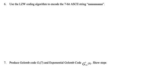 Solved 6 Use The Lzw Coding Algorithm To Encode The 7 Bit
