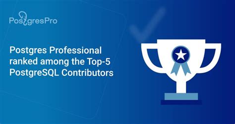 Postgres Professional Ranked Among The Top 5 Postgresql Contributors
