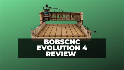 BobsCNC Evolution 4 Review Great Wood CNC Router CNCSourced