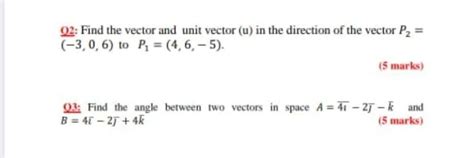 Solved 02 Find The Vector And Unit Vector U In The Chegg Com