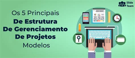 Os 5 Principais Modelos De Estrutura De Gerenciamento De Projetos Com Amostras E Exemplos