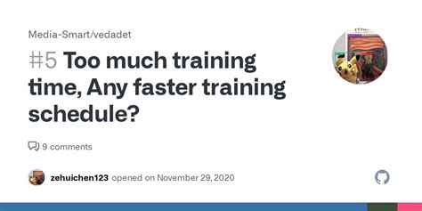 too much training time any faster training schedule · issue 5