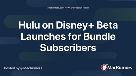 Hulu On Disney Beta Launches For Bundle Subscribers Macrumors Forums