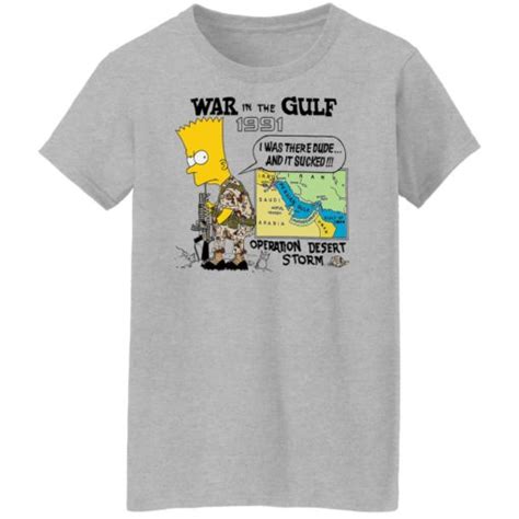 Bart Simpson War In The Gulf 1991 I Was There Dude Shirt