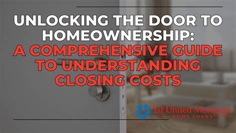 A Comprehensive Guide To Understanding Closing Costs 1st United Mortgage
