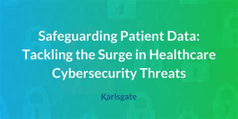 Safeguarding Patient Data Tackling The Surge In Healthcare Cybersecurity Threats