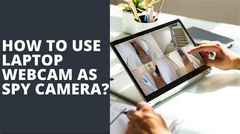 How To Use Laptop Webcam As Spy Camera Effectively TechnoWifi