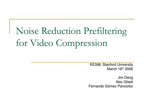 Ppt Noise Reduction Prefiltering For Video Compression Powerpoint Presentation Id1368581