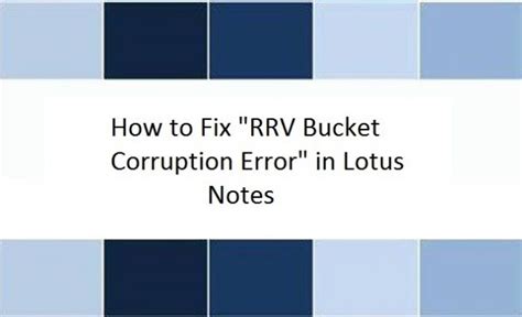 Fix Rrv Bucket Corruption Issue To Repair Lotus Notes Error