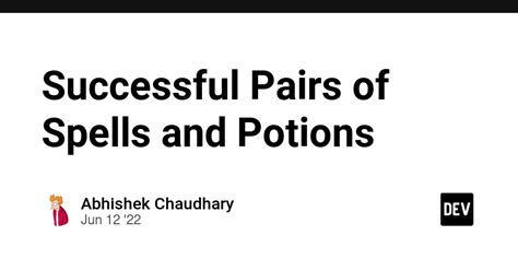 Successful Pairs Of Spells And Potions Dev Community