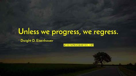 Progress Regress Quotes Top 3 Famous Quotes About Progress Regress