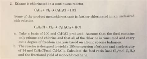 Solved 2 Ethane Is Chlorinated In A Continuous Reactor Some