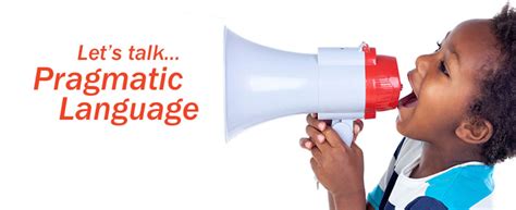 Lets Talk Pragmatic Language Speech Connections