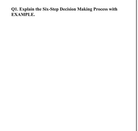 solved q1 explain the six step decision making process with